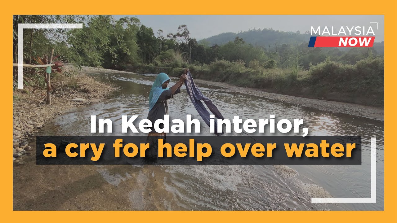 In Kedah interior, a cry for help over water | MalaysiaNow